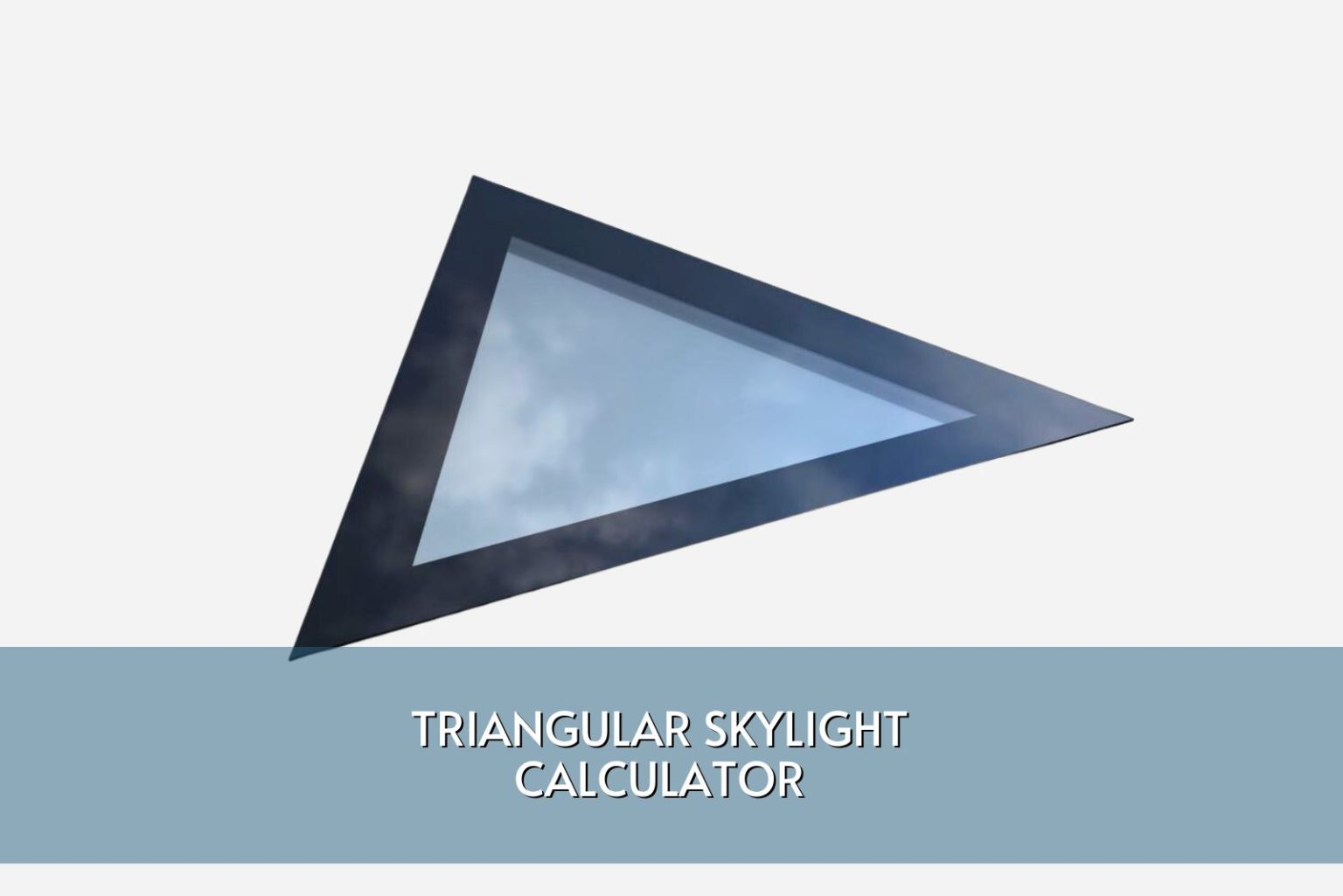 Custom Size - Triangular Skylight, Frameless Triple Glazed, UV 0.9 ...